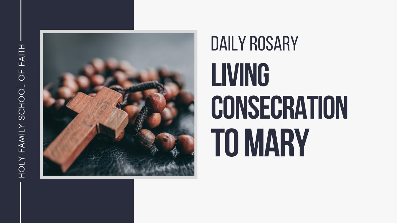 [Daily Rosary Meditations] Living Consecration to Mary - YouTube