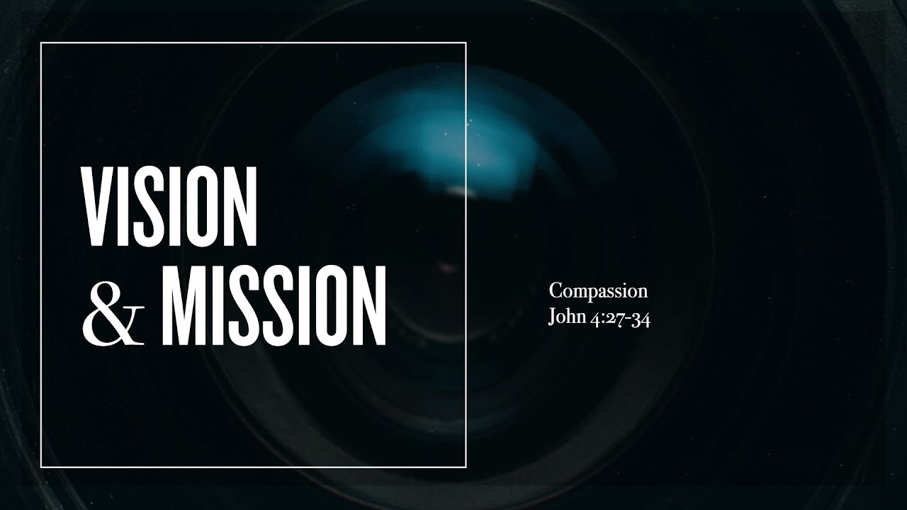 Vision and Mission Series - Compassion - YouTube