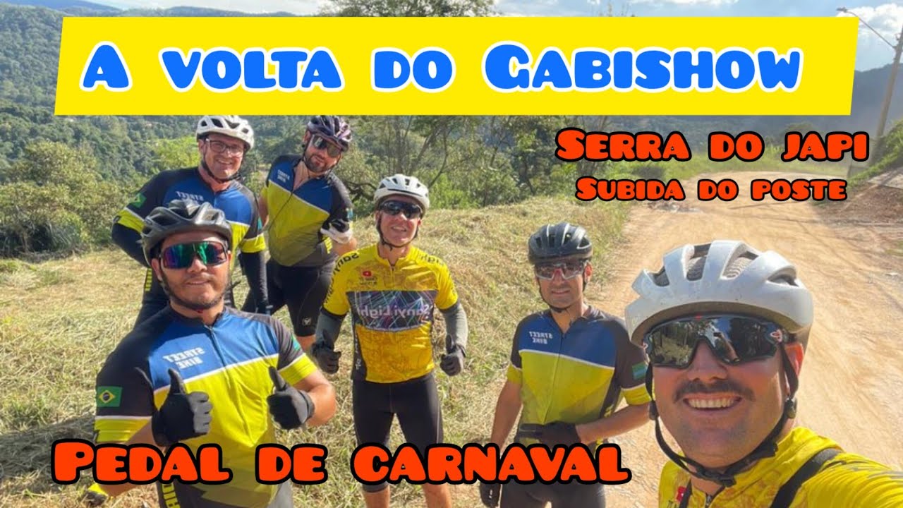 SERRA DO JAPI E SUBIDA DO POSTE A VOLTA DO GABISHOW PEDAL DE CARNAVAL ...