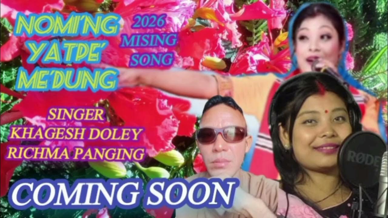 Nommi'ng yatpe' me'dung 2026 new mising song/Coming soon Vocal --khagesh doley & Richma panging ...