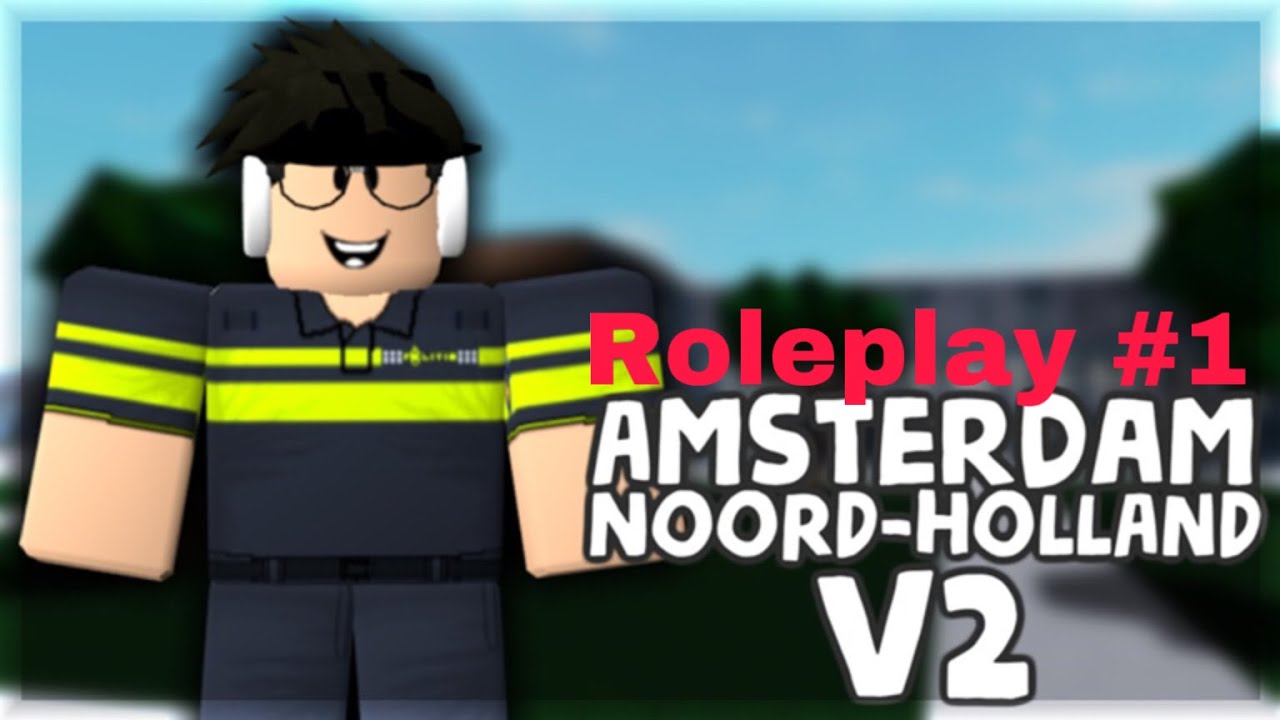 Roleplay #1 AMSTERDAM NOORD HOLLAND V2 - YouTube