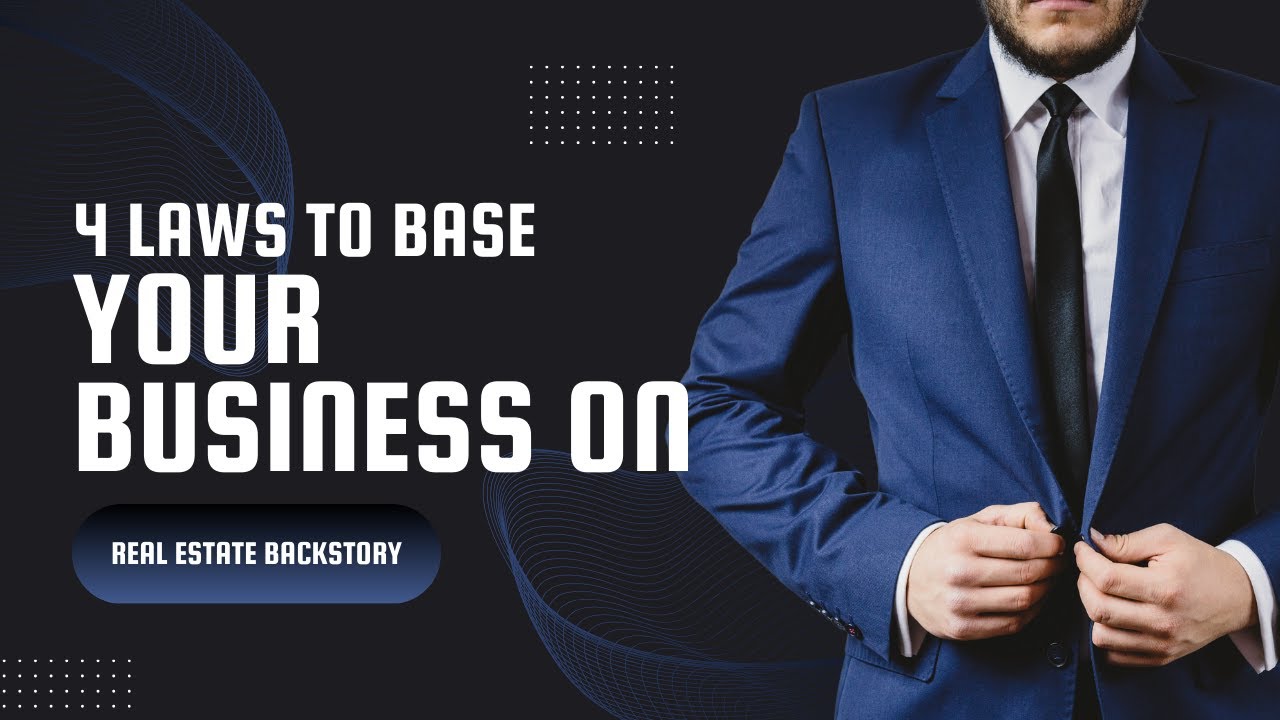 Real Estate Backstory - 4 Laws to Base Your Business On - YouTube