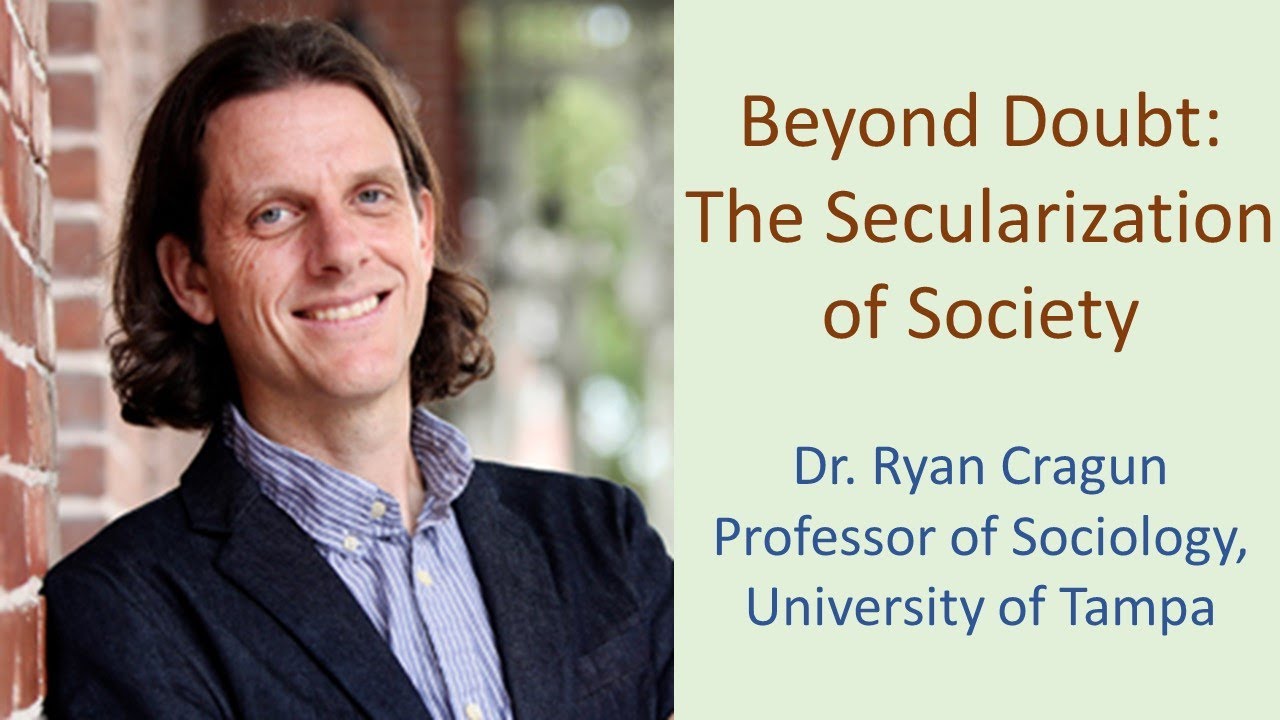 Ryan Cragun. Beyond Doubt: The Secularization of Society - YouTube