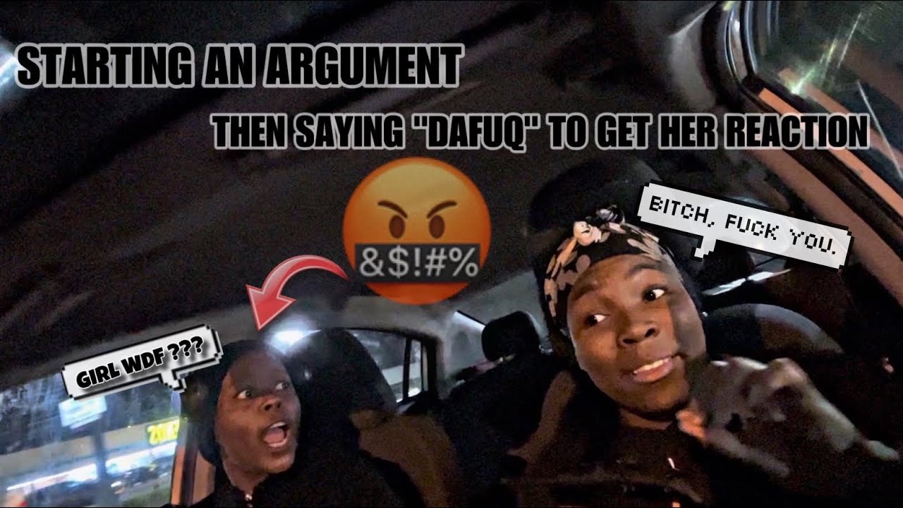 STARTING AN ARGUMENT THEN SAYING “DAFUQ” AFTER EVERY SENTENCE 😂 **FUNNY ...