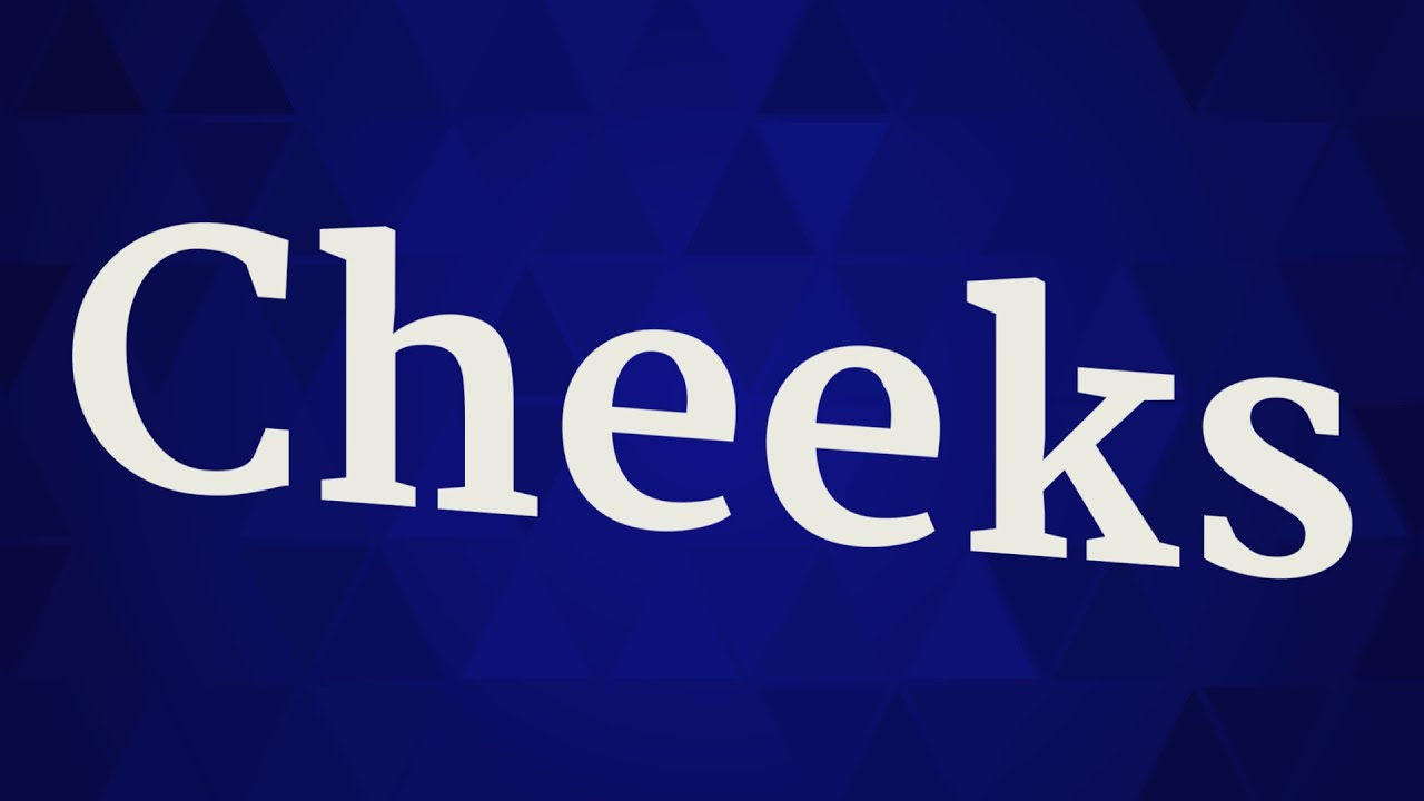 CHEEKS pronunciation • How to pronounce CHEEKS - YouTube