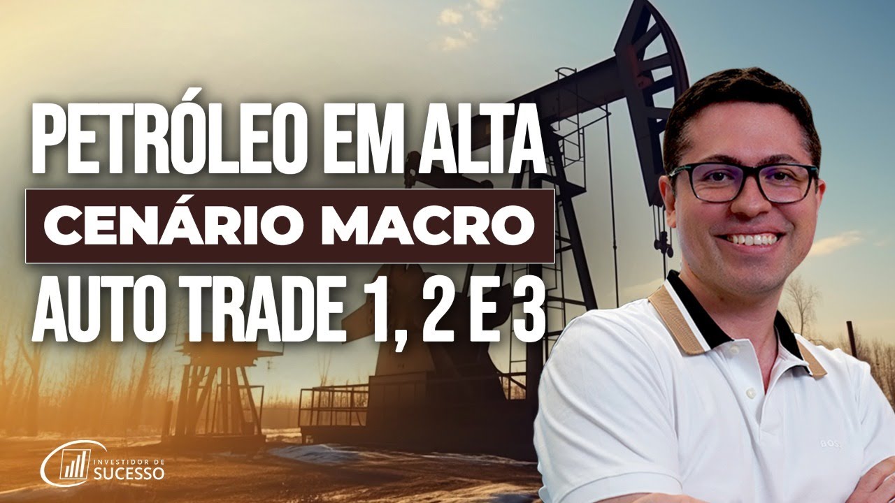 PETRÓLEO EM ALTA | CENÁRIO MACRO | AUTO TRADE 1, 2 E 3 - YouTube