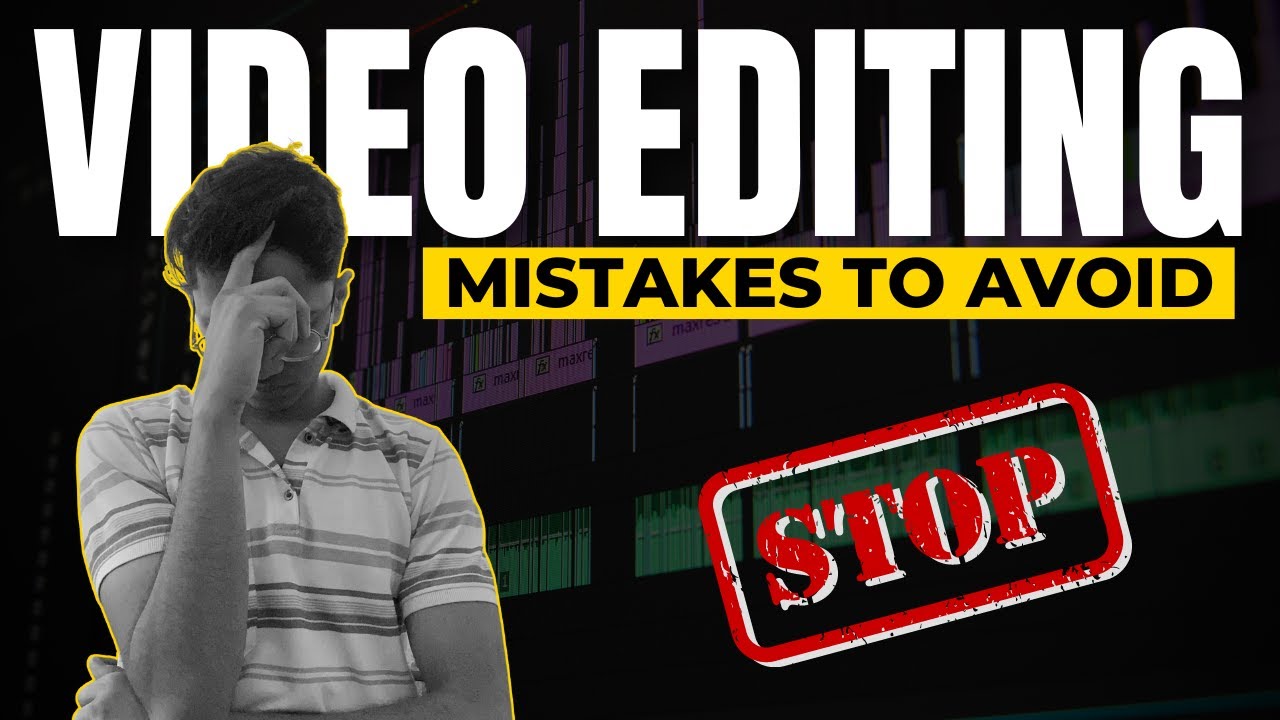Avoid These Common Video Editing Mistakes | Essential Tips for ...