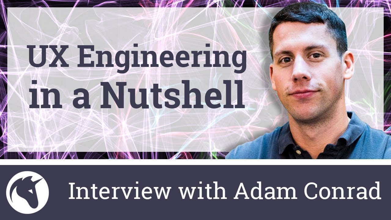 UX Engineering in a Nutshell: Interview with Adam Conrad - YouTube