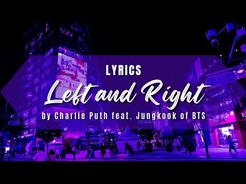 Charlie Puth featuring Jungkook of BTS - Left And Right - Lyric Video ...