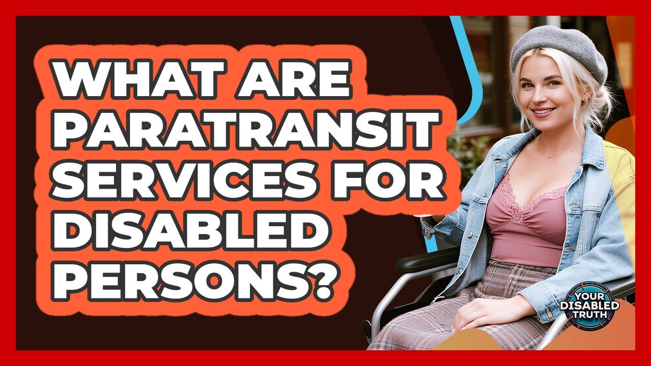What Are Paratransit Services For Disabled Persons? - YouTube