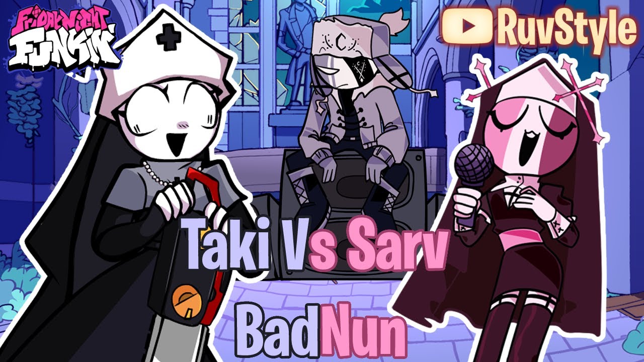 FNF Bad Nun but it's Sarv vs Taki - YouTube