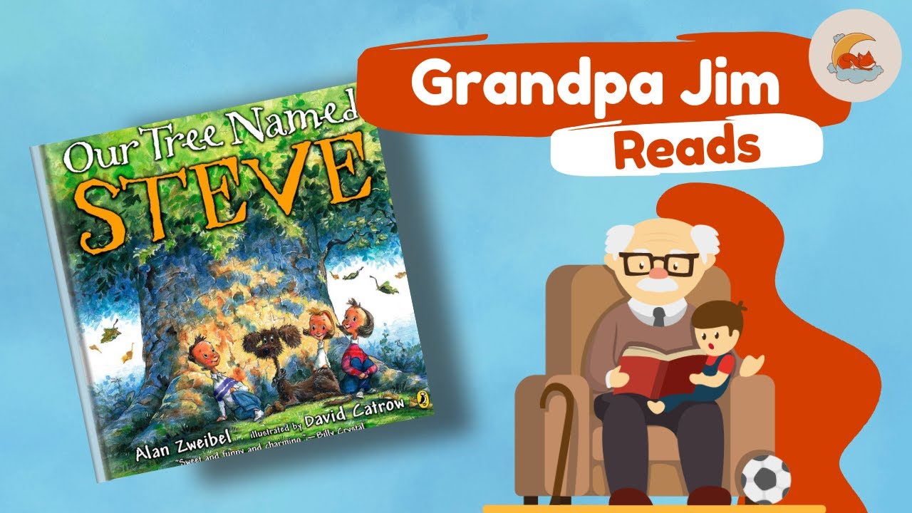 Bedtime Read Aloud with Grandpa Jim | OUR TREE NAMED STEVE by Alan ...