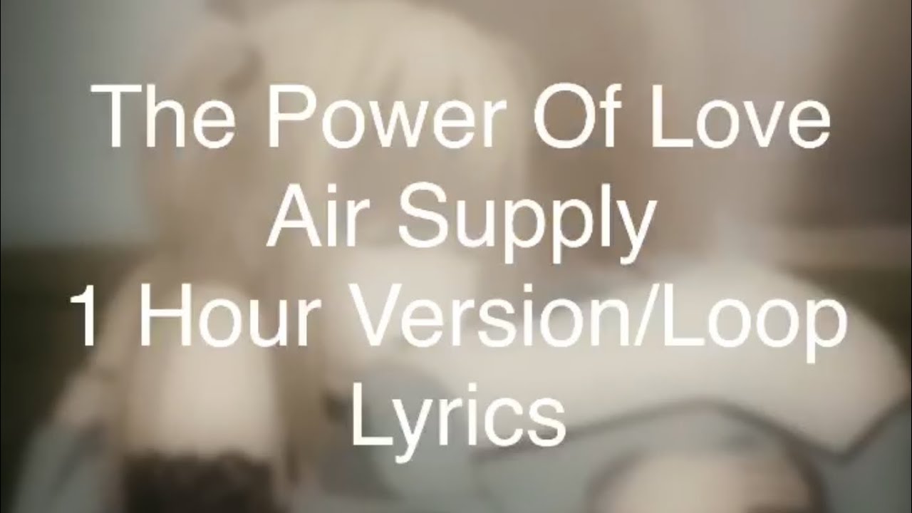The Power Of Love - Air Supply - 1 Hour Version/Loop - Lyrics - YouTube