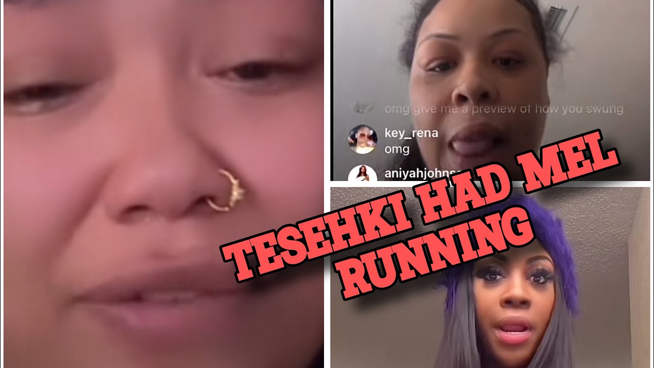 Tesehki Goes Off On Mel For Running : Mel Responds And Gets Emotional ‼ ...