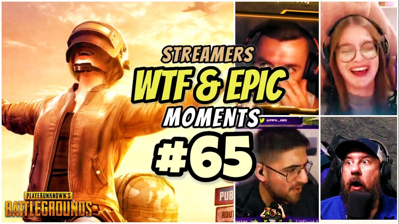 PUBG STREAMERS WTF & EPIC MOMENTS EPS 65 - YouTube