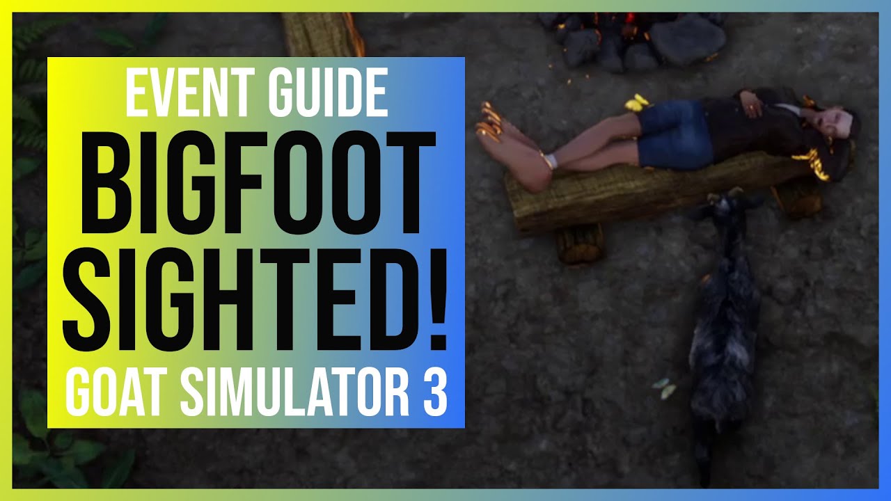 Goat Simulator 3: Bigfoot Sighted! - Prove The Unprovable (Event Guide ...