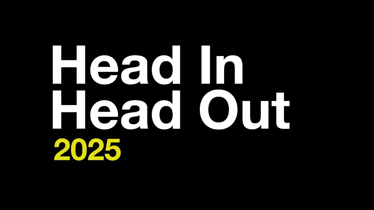 Head In Head Out (2025-06-21) - YouTube