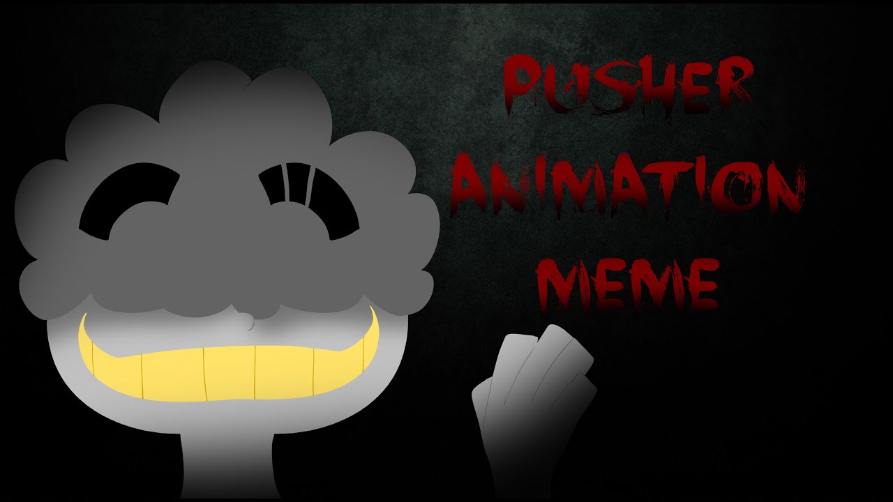 Pusher animation Meme - YouTube