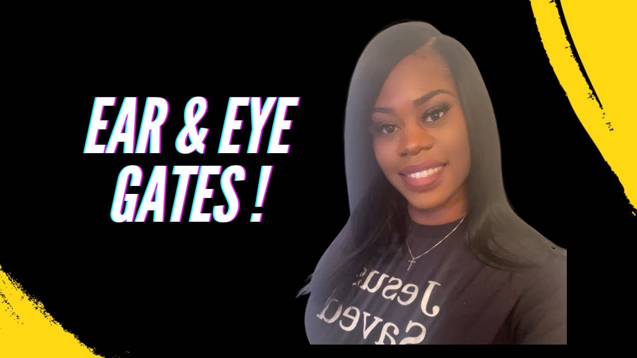 Ear & Eye Gates ! - YouTube