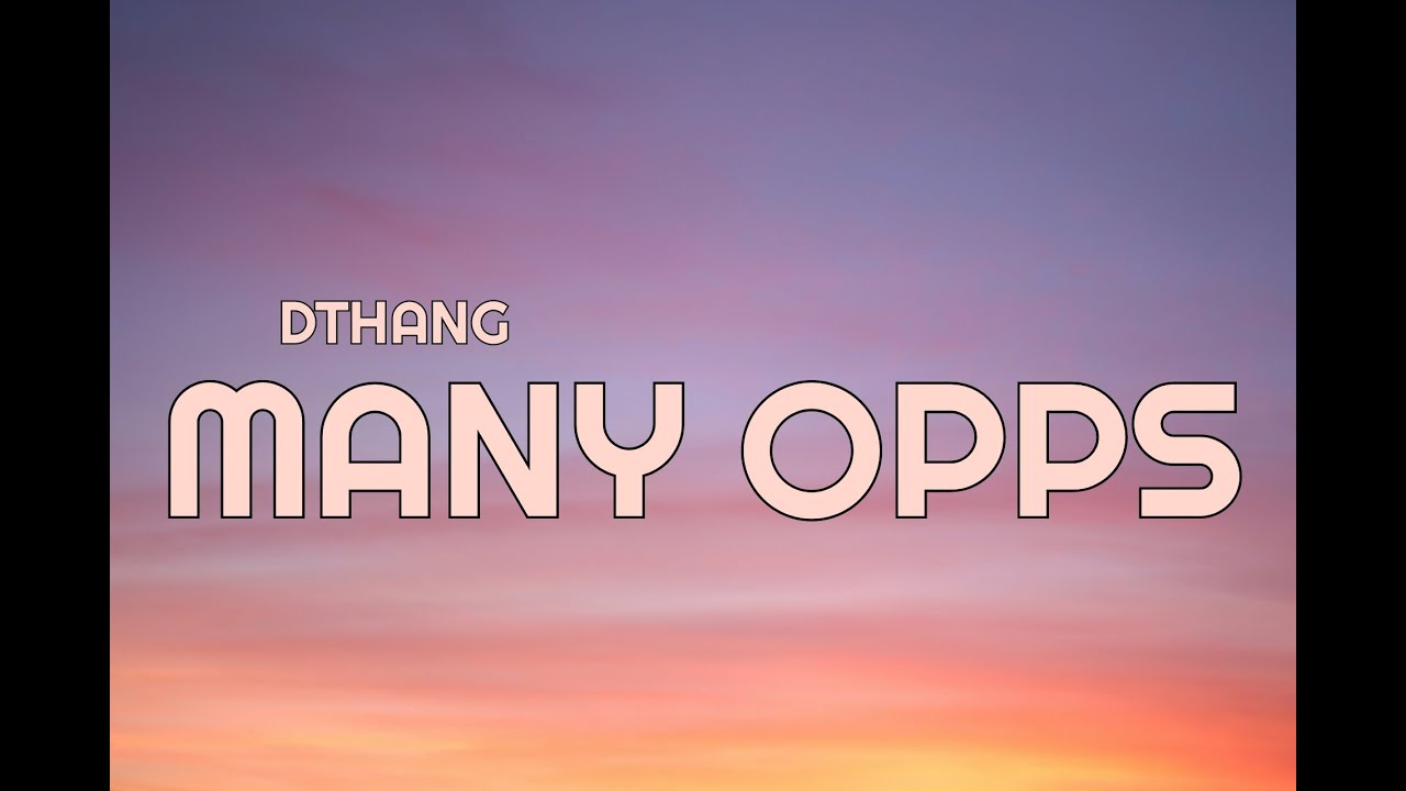 DThang - Many Opps (Lyrics) - YouTube