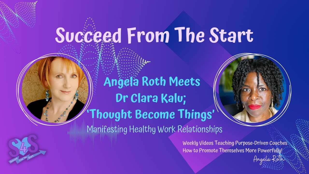 Angela Roth meets Dr Clara Kalu; 'Thoughts Become Things' Manifesting ...