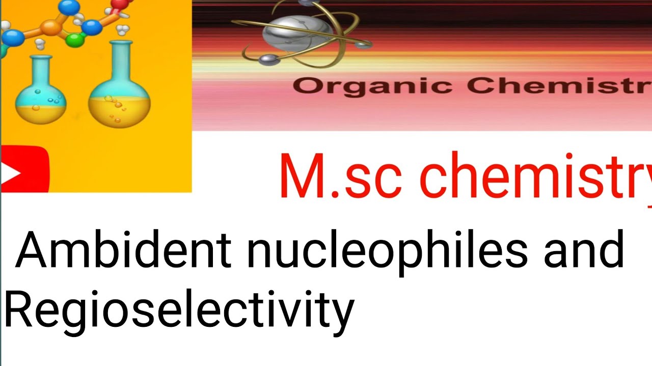 Ambident nucleophiles and Regioselectivity|M.sc chemistry 2nd semester ...