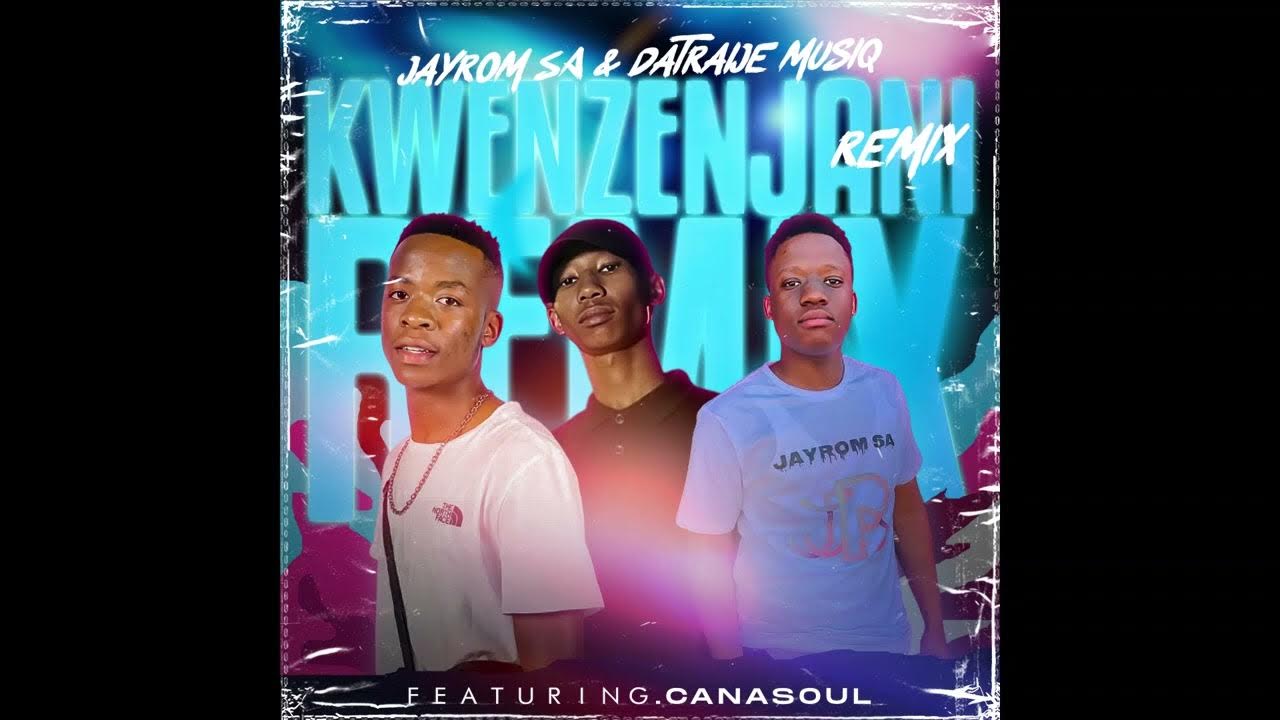 kwenzenjani Remix By Jayrom SA & Datraije MusiQ Feat.Canasoul. - YouTube
