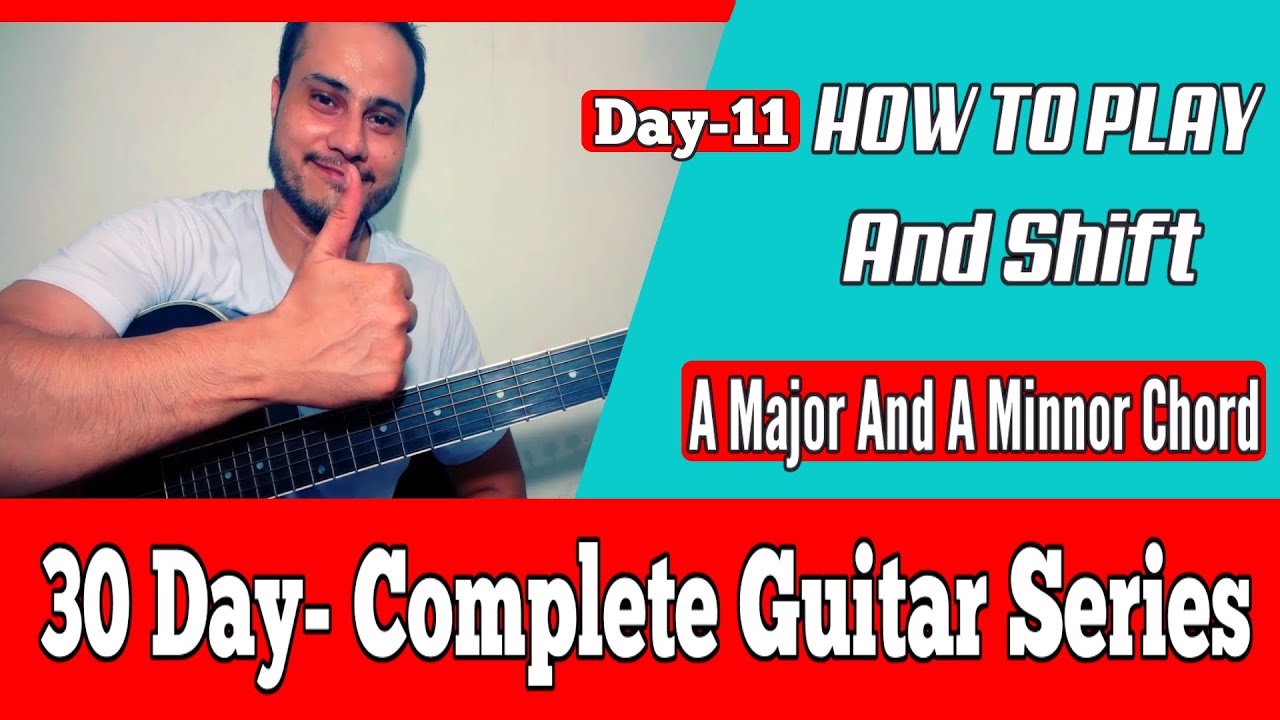 DAY - 11 | HOW TO PLAY A Major & A Minor Chord | 30 Day Complete Guitar ...