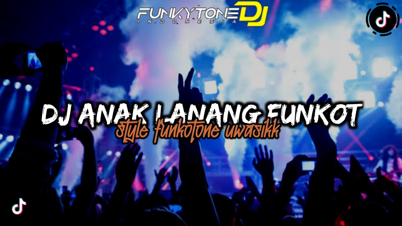 DJ FUNKOT ANAK LANANG || STYLE FUNKOTONE UWASIKK VIRAL TIKTOK - YouTube