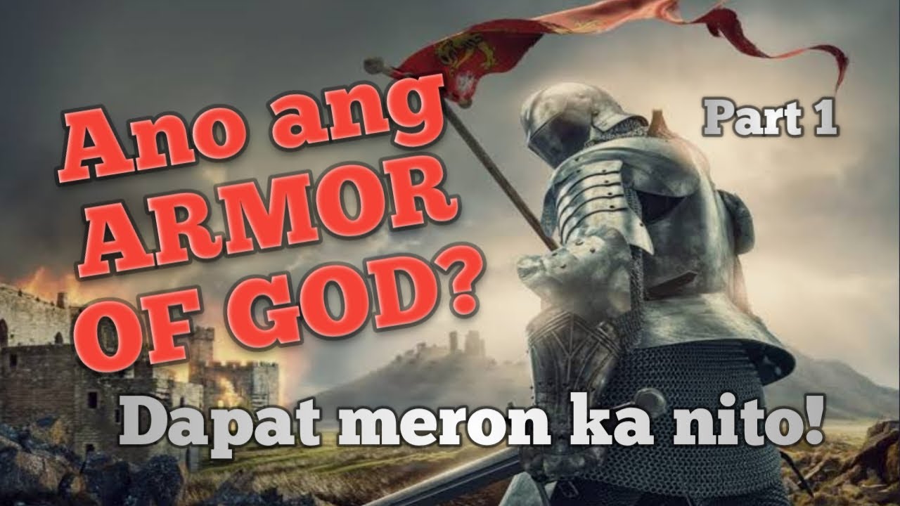 Ano ang Armor of God? Baluti ng Diyos. Dapat meron ka nito. PART 1 ...