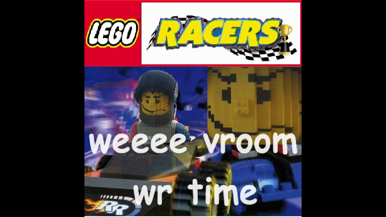 I vroom in LEGO Racers for 44m 37s 690ms for the [former] Any ...