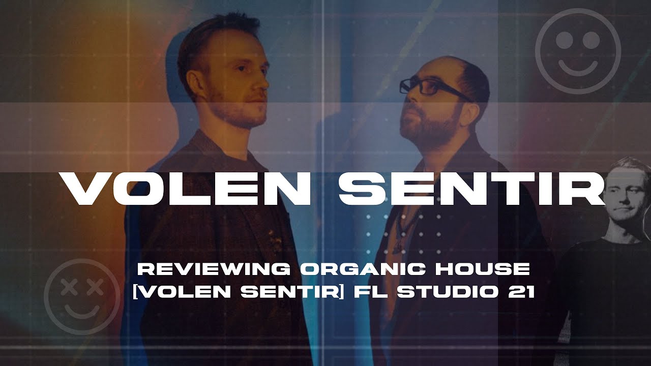 Reviewing Organic House [Volen Sentir] FL Studio 21 - YouTube