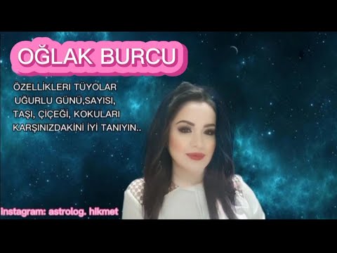 OĞLAK BURCU özellikleri tüyoları uğurlu günü, taşı, rengi, kokusu, çiçeği nedir?