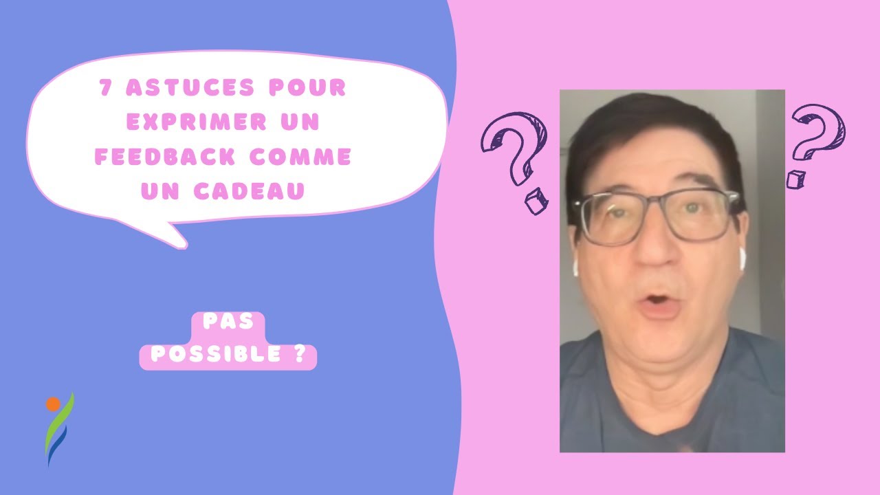 7 astuces pour exprimer un feedback et le recevoir comme un cadeau ...