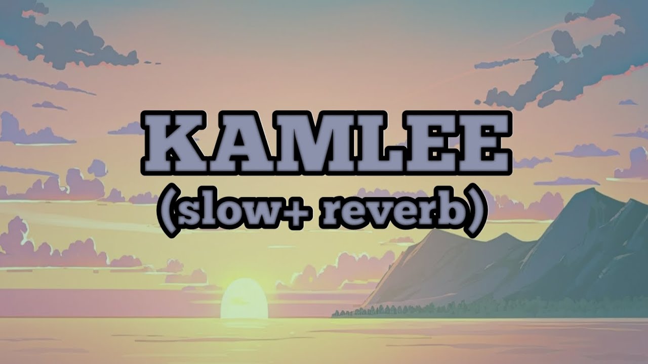 Kamlee Song ||Slow+Reverb|| SARRB/Starboy X - YouTube