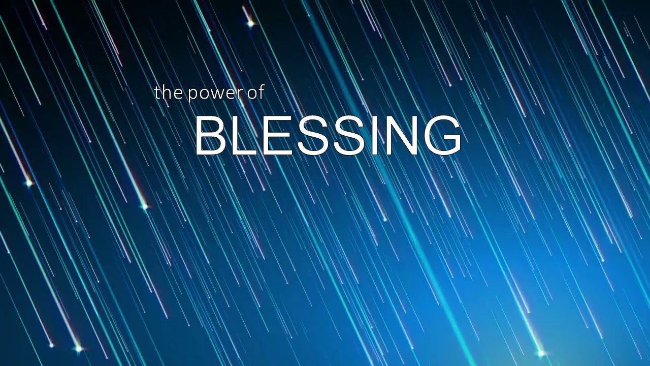 The Power of Blessing Part 1 - YouTube