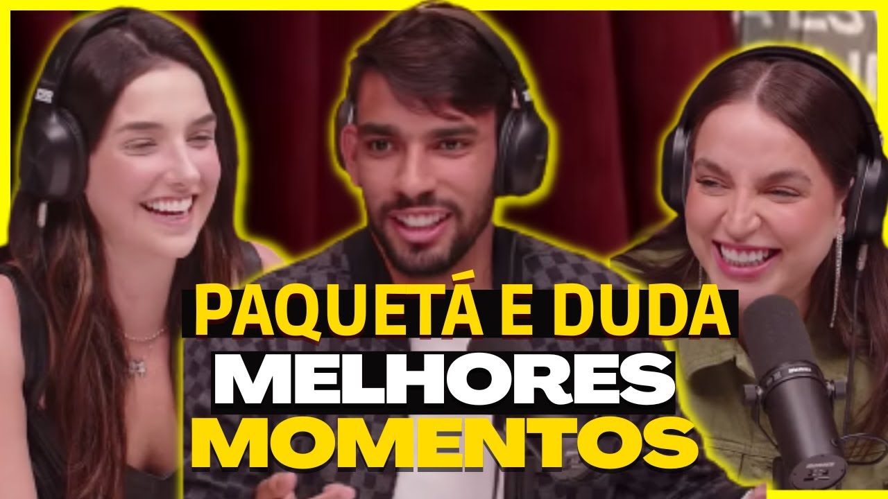 LUCAS PAQUETÁ E DUDA FOURNIER MELHORES MOMENTOS | PodcatsDelas Cortes ...