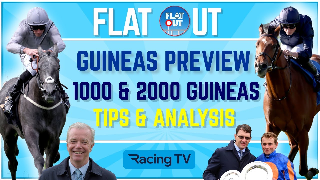 2000 & 1000 GUINEAS PREVIEW - Full analysis and tips | Flat Out - YouTube