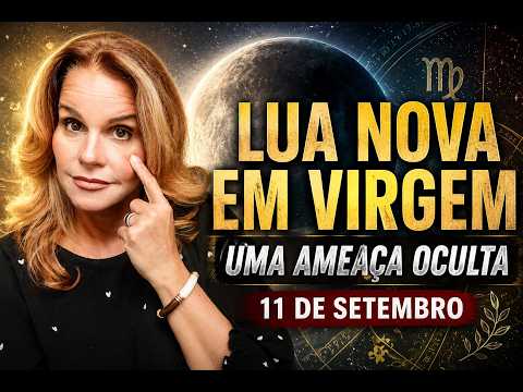 LUA NOVA EM VIRGEM: UMA AMEAÇA OCULTA | MÁRCIA FERVIENZA