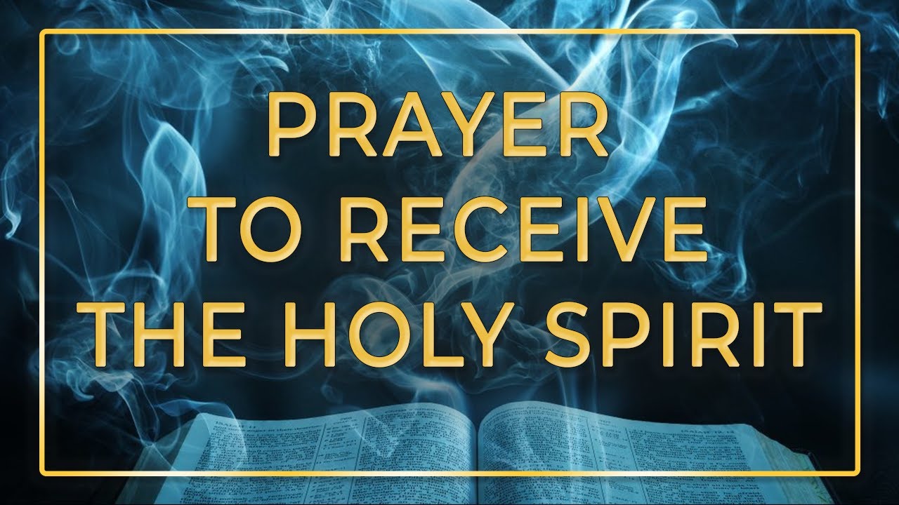 Prayer To Receive The Holy Spirit Prayer For The Holy Spirit YouTube prayer-to-receive-the-holy-spirit-prayer-for-the-holy-spirit-youtube
