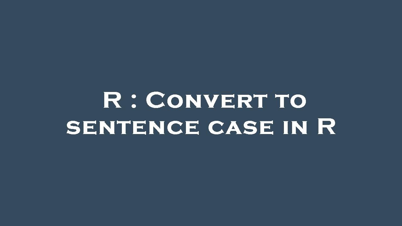 R Convert To Sentence Case In R YouTube R Convert To Sentence Case In R YouTube