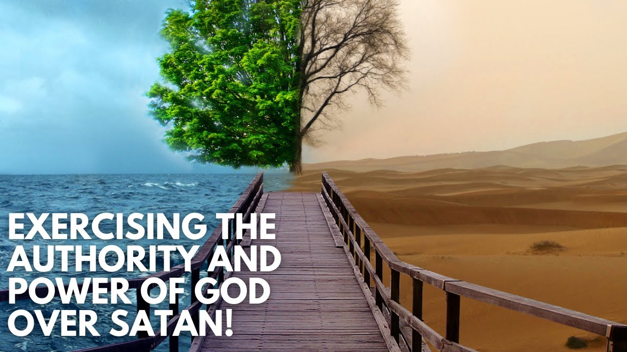 " EXERCISING THE AUTHORITY AND POWER OF GOD OVER SATAN!" - YouTube