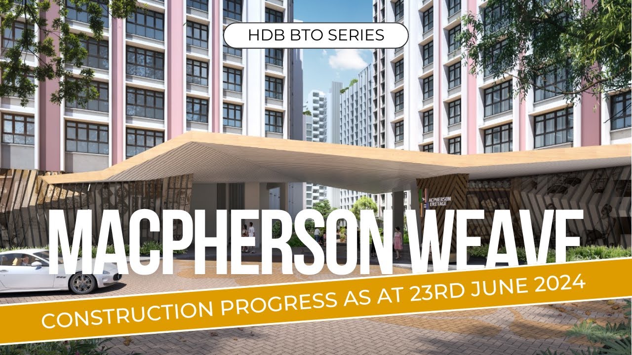 Macpherson Weave: The HDB BTO Progress Update You’ve Been Waiting For ...