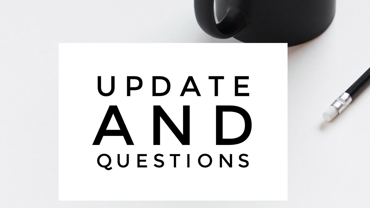 Update and questions - YouTube
