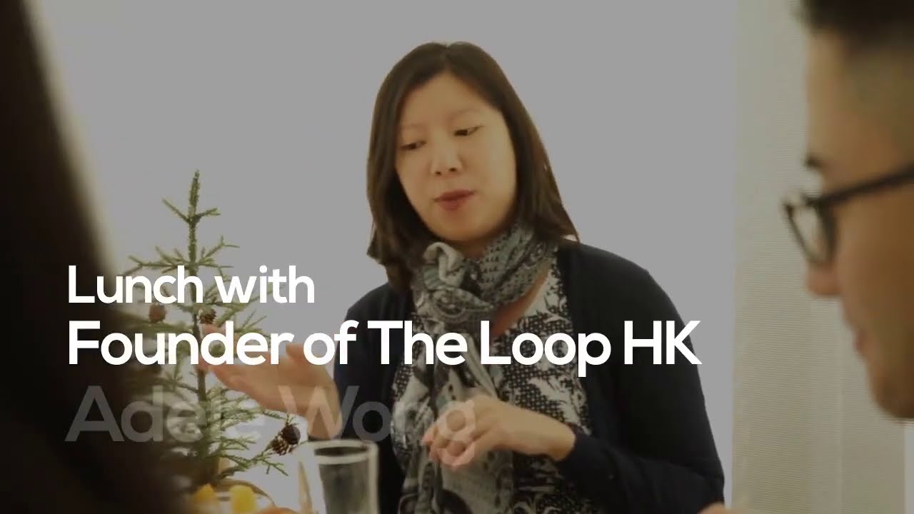 Lunch with Adele Wong, Founder of the Loop HK - YouTube