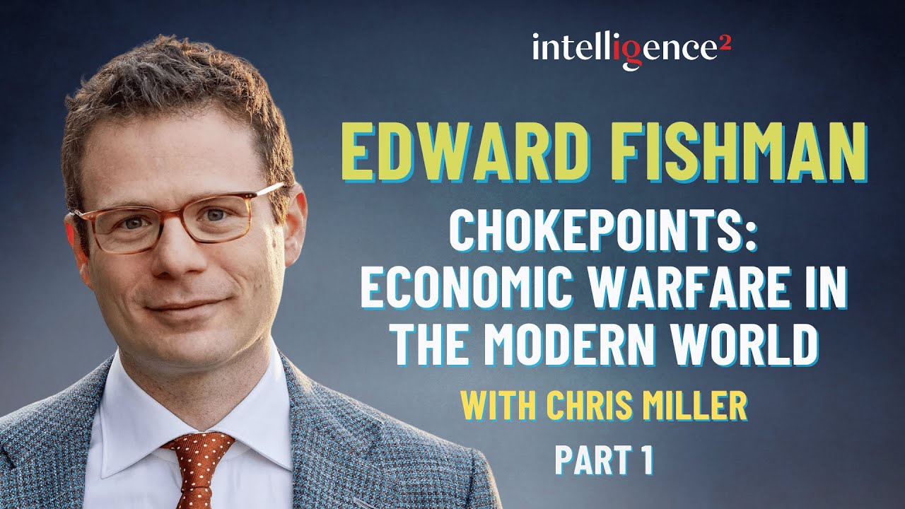 Chokepoints: Economic Warfare in the Modern World, with Edward Fishman ...