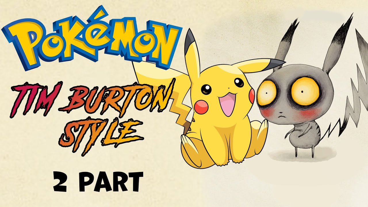 Pokemon in the Style of Tim Burton | 2 Part - YouTube