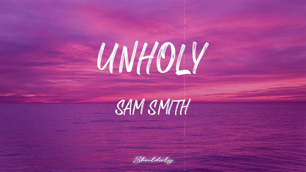 Sam Smith - Unholy (Lyrics) - YouTube