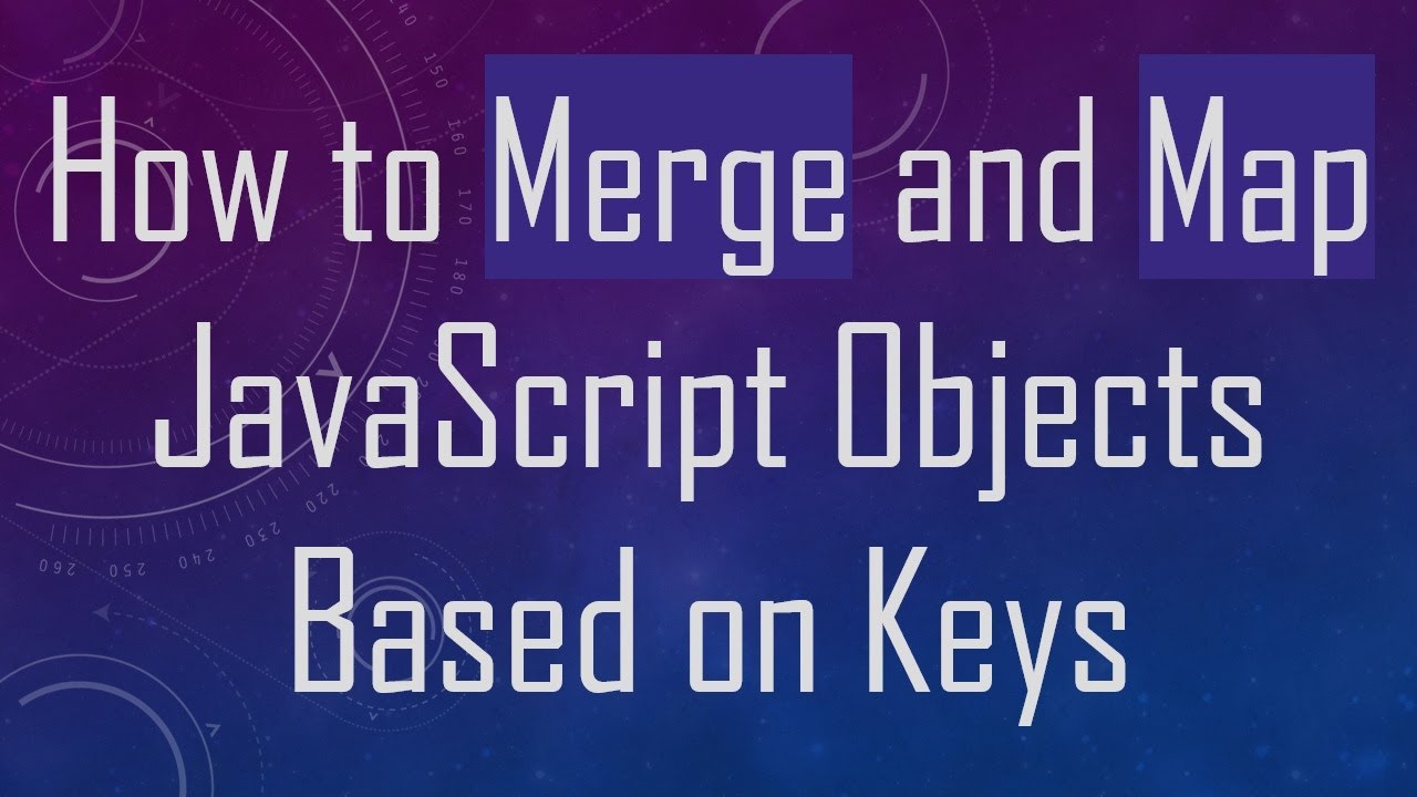 How To Merge And Map Javascript Objects Based On Keys Youtube 2323