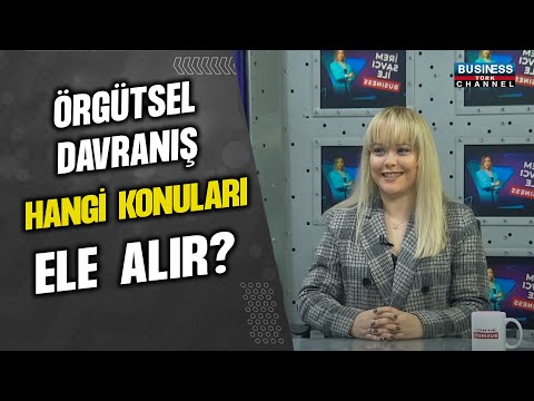 ÖRGÜTSEL DAVRANIŞ HANGİ KONULARI ELE ALIR ? TUĞÇE KUMRAL YÜREK ANLATIYOR...